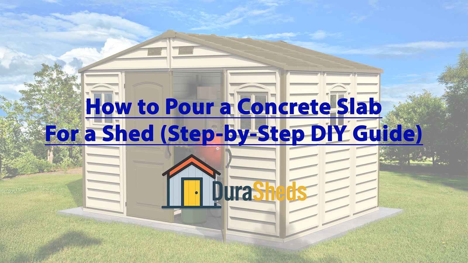 How to Pour a Concrete Slab for a Shed (Step-by-Step DIY Guide) – Durasheds